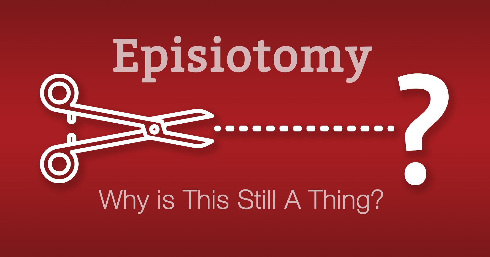 Episiotomy: Why is This Still a Thing??? - Mama Natural