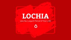Lochia or Postpartum Bleeding (aka the Longest Period of Your Life)