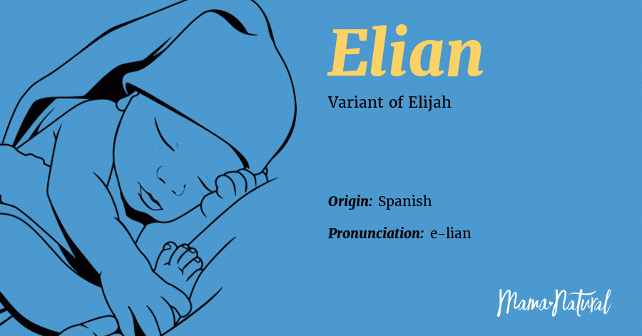 Elian Name Meaning, Origin, Popularity, Boy Names Like Elian - Mama Natural