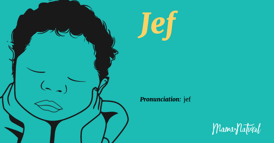 Jef Name Meaning, Origin, Popularity, Boy Names Like Jef - Mama Natural