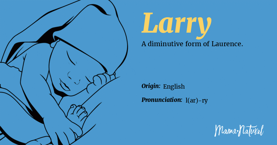 Larry Name Meaning, Origin, Popularity, Boy Names Like Larry - Mama Natural