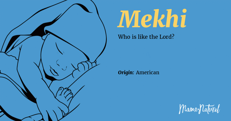 Mekhi Name Meaning, Origin, Popularity, Boy Names Like Mekhi - Mama Natural