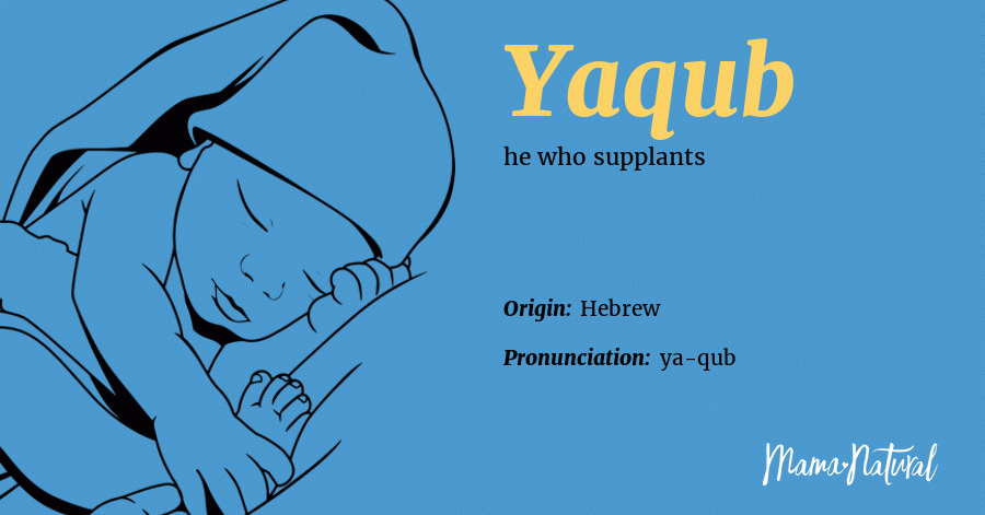 Yaqub Name Meaning, Origin, Popularity, Boy Names Like Yaqub - Mama Natural