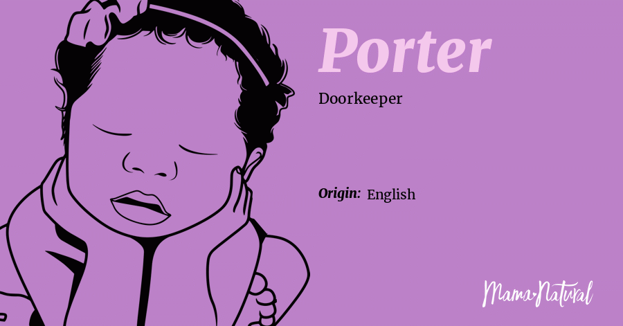 Porter Name Meaning, Origin, Popularity, Girl Names Like Porter - Mama ...